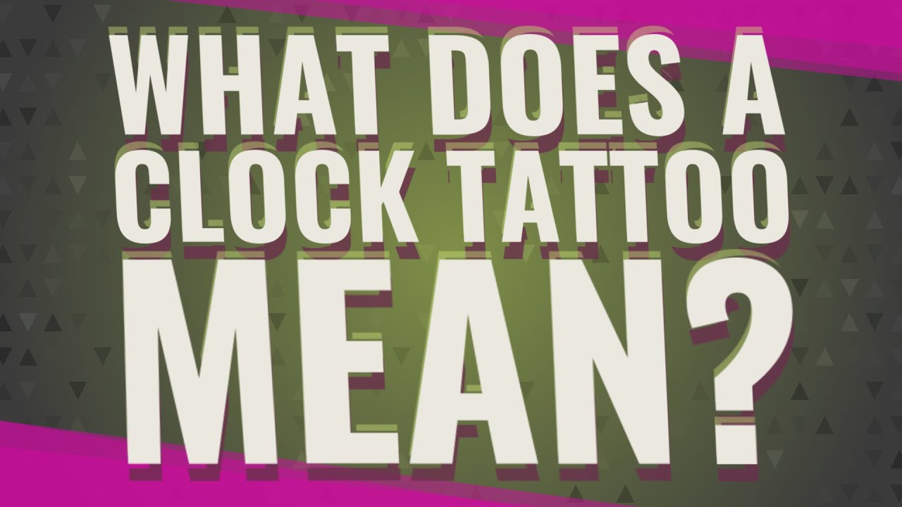 What does a clock tattoo mean?