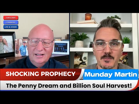 Munday Martin PROPHETIC WORD - The Penny Dream and Billion Soul Harvest!