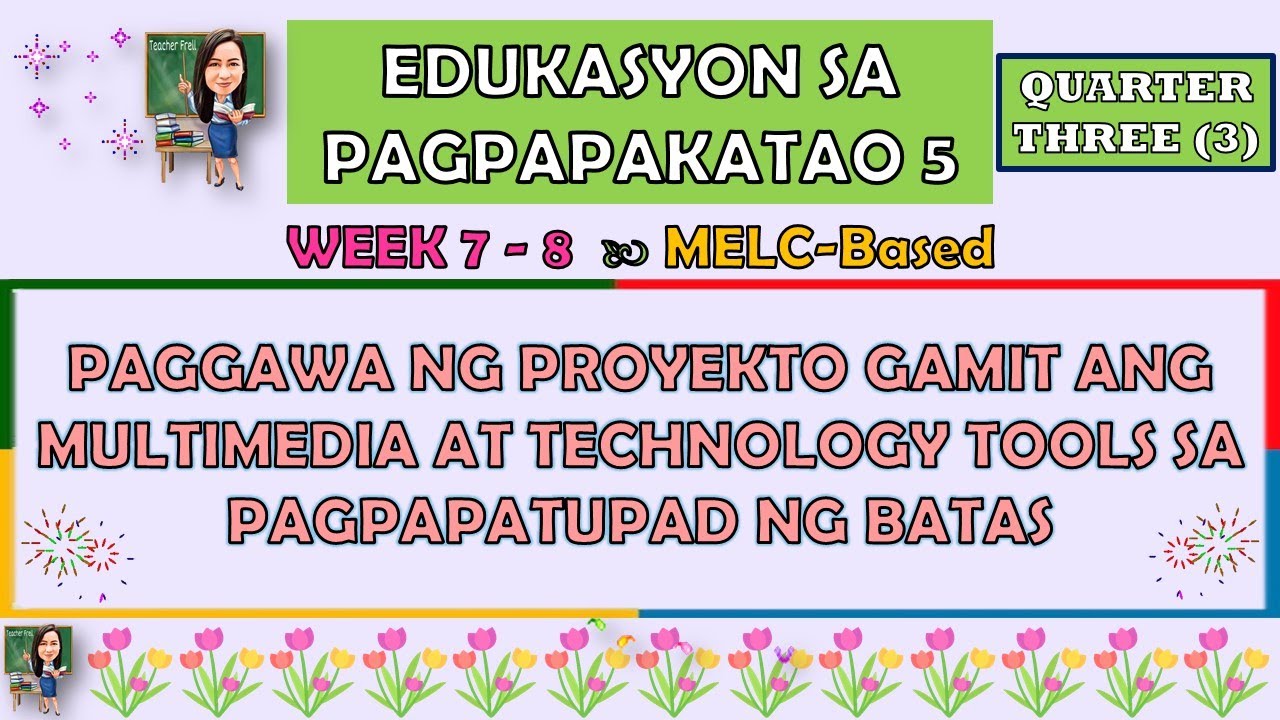 ESP 5 || QUARTER 3 WEEK 7 - 8 | PAGGAWA NG PROYEKTO GAMIT ANG MULTIMEDIA AT TECHNOLOGY TOOLS