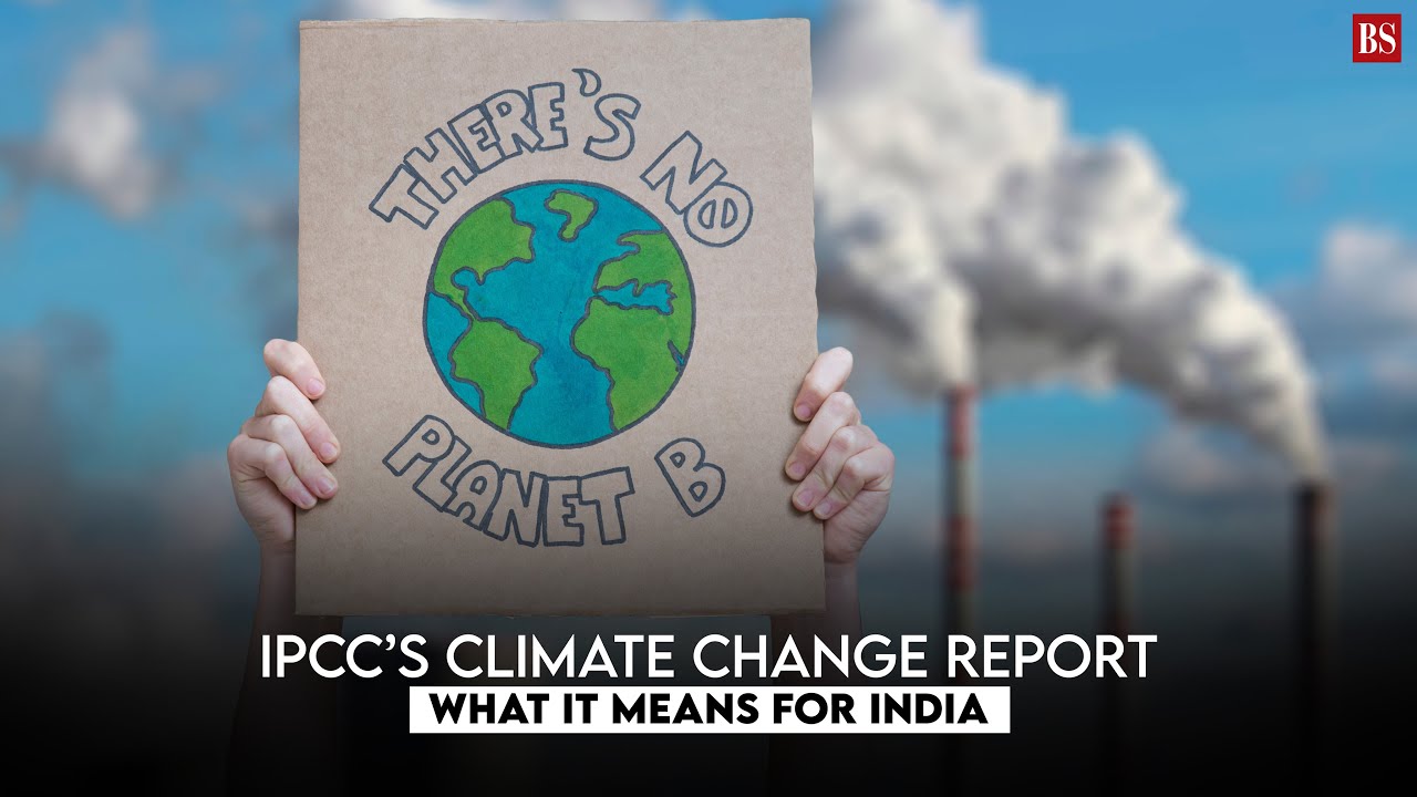 IPCC’s climate change report: What it means for India
