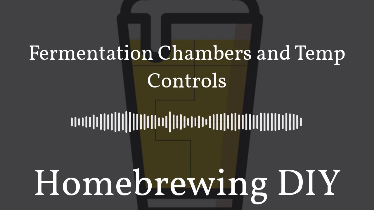 Homebrewing DIY Podcast - Fermentation Chambers and Temp Controls