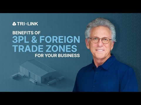Third-Party Logistics Explained: Benefits of 3PL & Foreign Trade Zones for Your Business