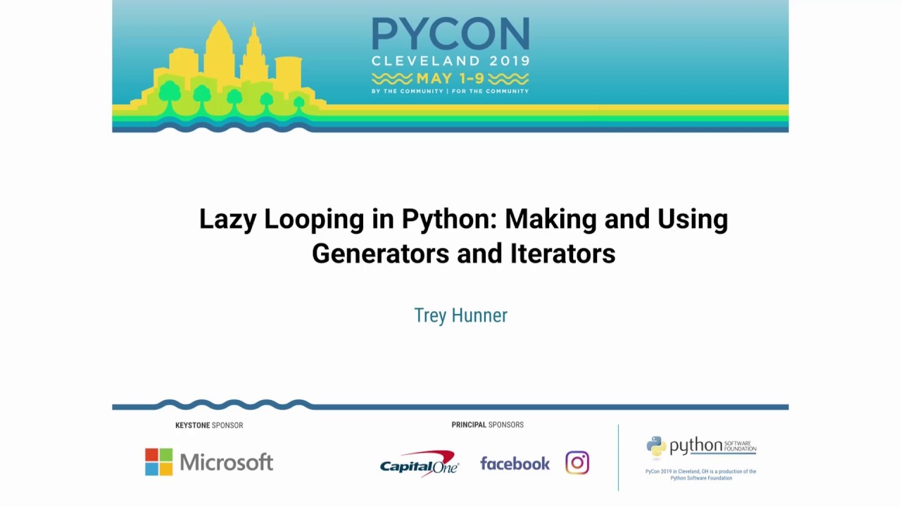 Trey Hunner - Lazy Looping in Python: Making and Using Generators and Iterators - PyCon 2019