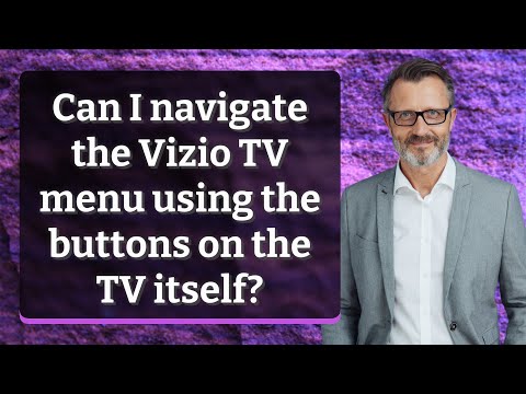 Can I navigate the Vizio TV menu using the buttons on the TV itself?
