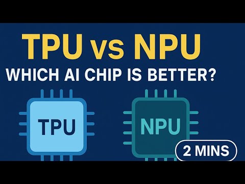 TPU vs NPU Explained in 2 Minutes | Which AI Chip Is Right for You?