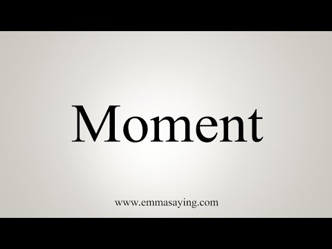 How To Say Moment