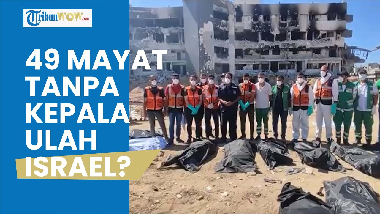 Temuan 49 Mayat Tanpa Kepala di Kuburan Massal Ke-3 Gaza, Kuatkan ...