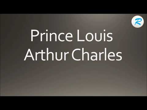 How to pronounce Prince Louis Arthur Charles