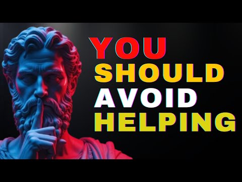 Never Help These 5 Types of People You Should Avoid Helping | Stoic Wisdom