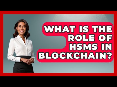What Is The Role Of HSMs In Blockchain? - Tactical Warfare Experts