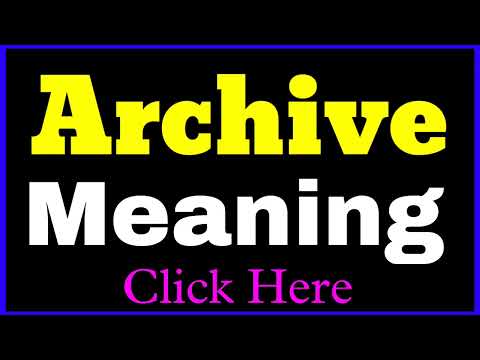 Archive Meaning | Archive Means | Archive Meaning in hindi | Meaning of Archive