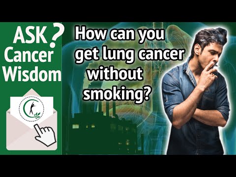 ASK Cancer Wisdom - How Do You Get Lung Cancer Without Smoking?