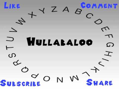 How to Say or Pronounce Hullabaloo