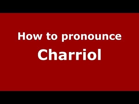How to pronounce Charriol (French) - PronounceNames.com