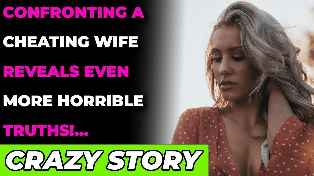 Confronting a CHEATING WIFE reveals even more HORRIBLE truths! (Reddit Cheating)