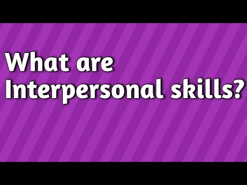 All you wanted to know about INTERPERSONAL SKILLS II What are Interpersonal skills