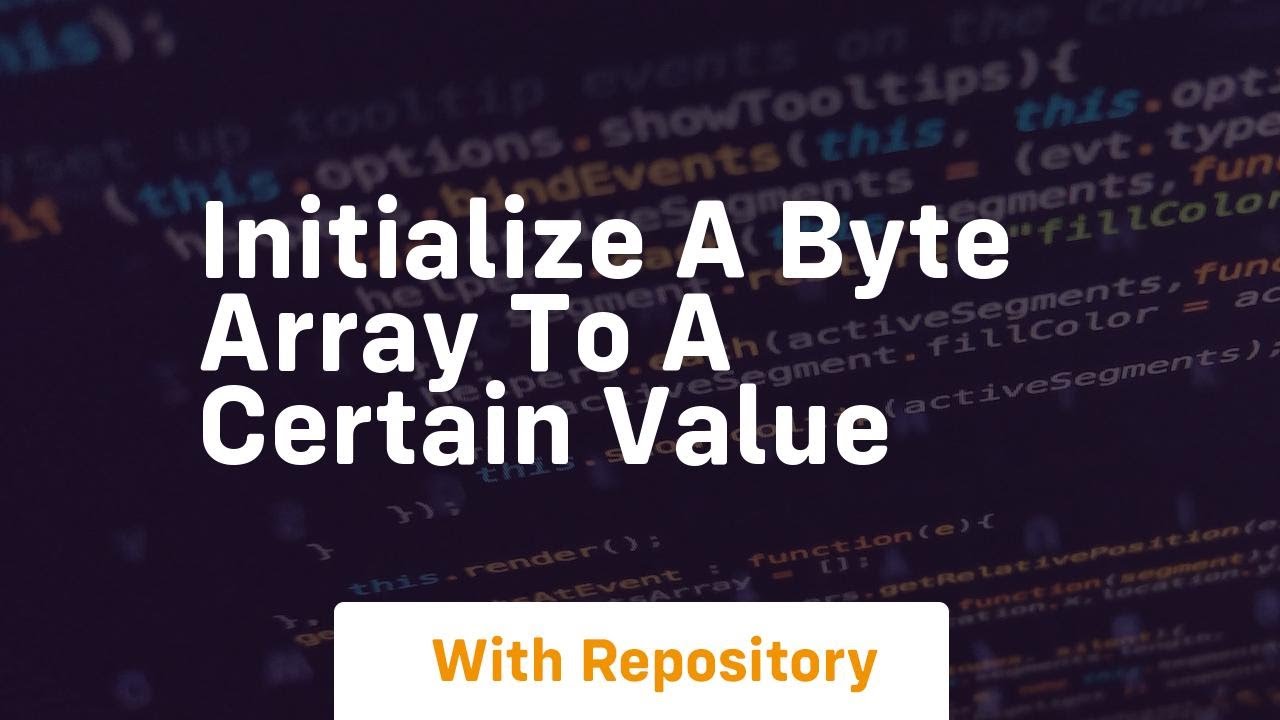 initialize a byte array to a certain value