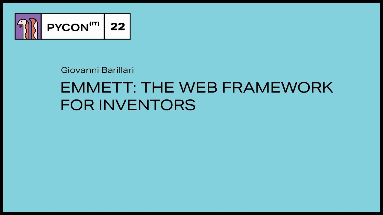 Emmett: the web framework for inventors - Giovanni Barillari