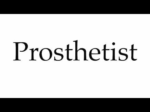 How to Pronounce Prosthetist