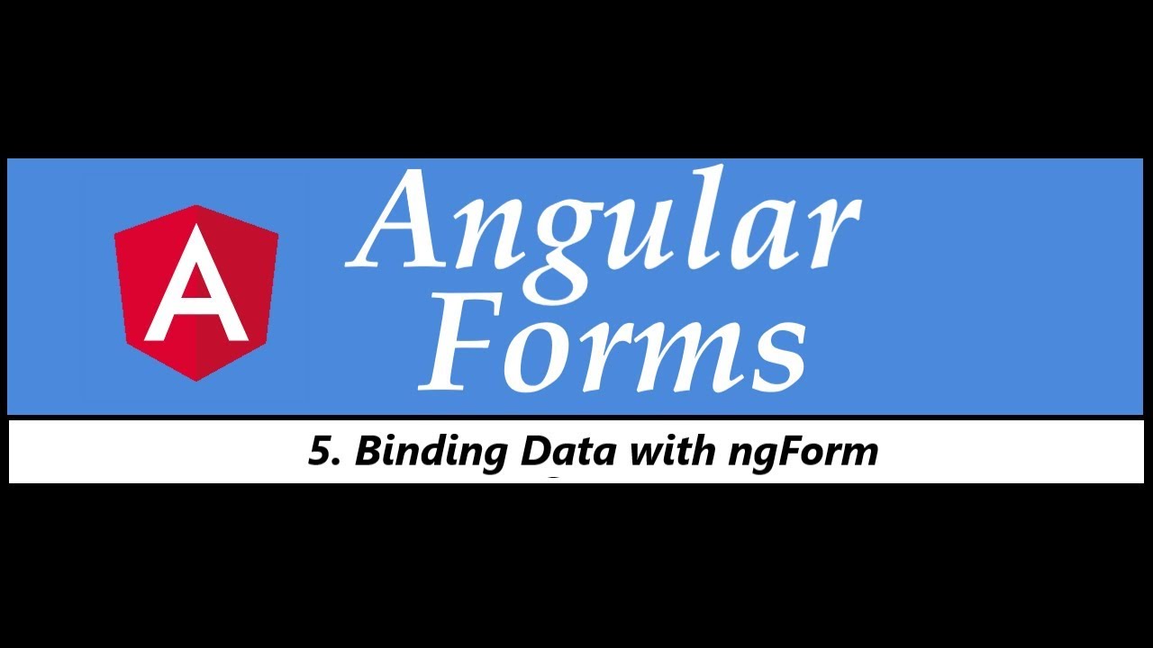Angular Forms Tutorial - 5 - Binding Data with ngForm