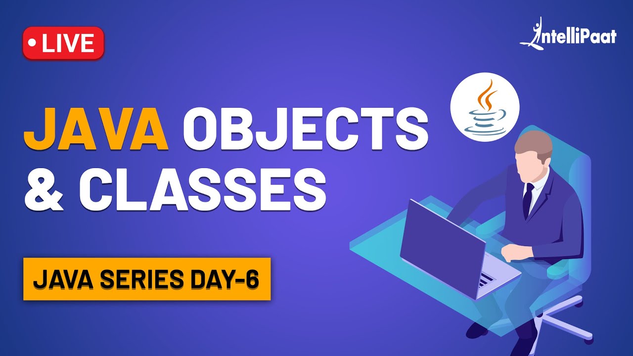 Java Classes | Java Objects | Java Classes and Objects Tutorial | Intellipaat