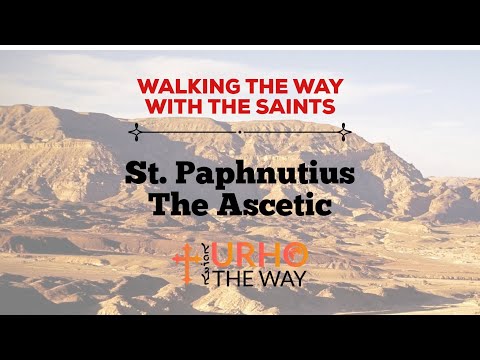 St. Paphnutius The Ascetic – Urho, The Way