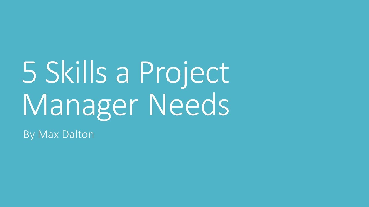 5 Skills a Project Manager Needs