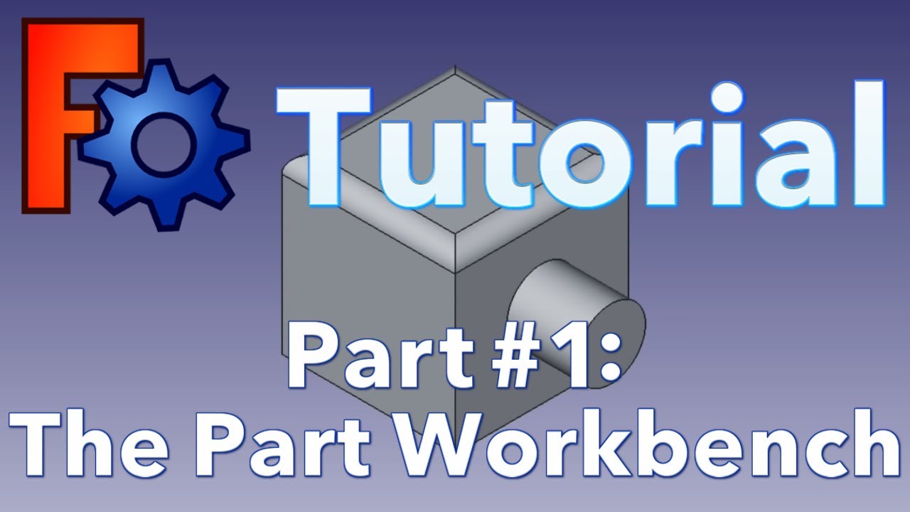 FreeCAD Tutorial Part 1: The Part Workbench