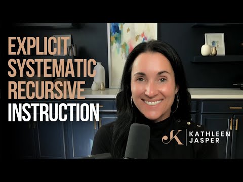 Explicit, Systematic and Recursive Instruction | Kathleen Jasper