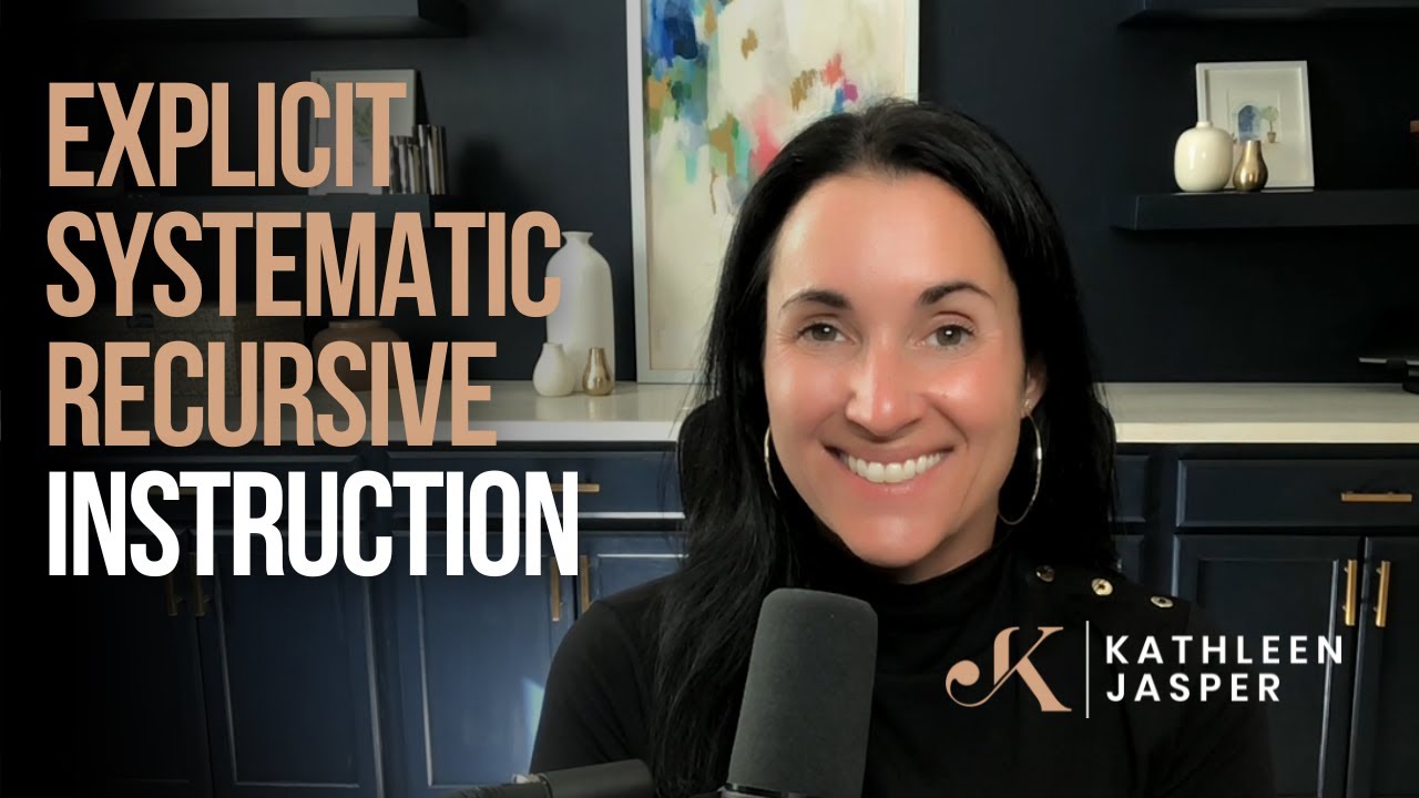Explicit, Systematic and Recursive Instruction | Kathleen Jasper
