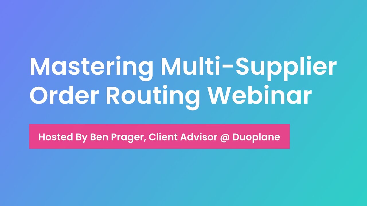Mastering Multi-Supplier Dropship Order Routing Webinar