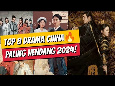 8 Drama China Paling Viral 2024🔥 Rating Tinggi & Jutaan Penonton!