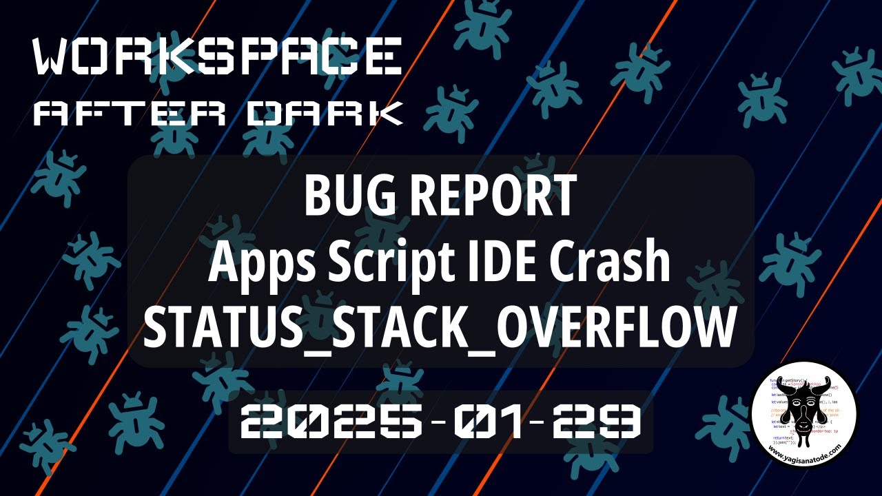 STATUS_STACK_OVERFLOW Google Apps Script IDE Crash: Bug Report