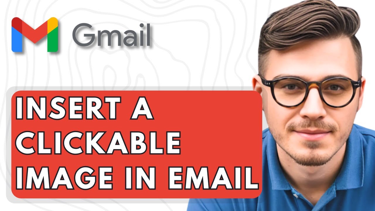 How To Insert A Clickable Image In Your Gmail Email [2025 Guide]