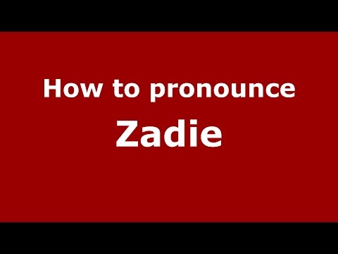 How to pronounce Zadie (American English/US) - PronounceNames.com