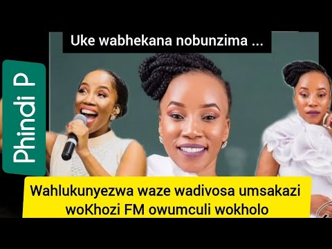 Phindile Phewa [ Phindi P ] umsakazi woKhozi FM owumculi wokholo . Uhambo no Sbu Buthelezi