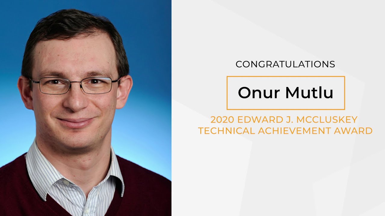 Onur Mutlu Awarded 2020 Edward J. McCluskey Technical Achievement