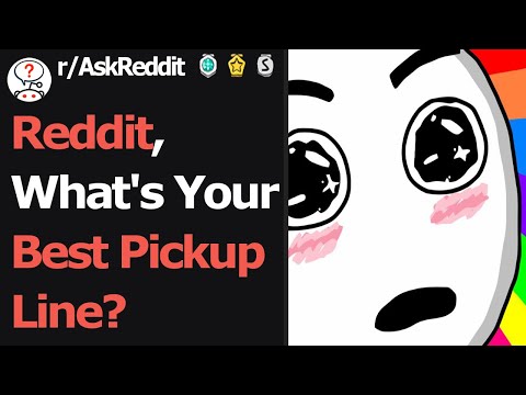 Reddit What's Your Best Pickup Line? (r/AskReddit)