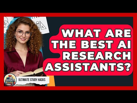 What Are The Best AI Research Assistants? - Ultimate Study Hacks