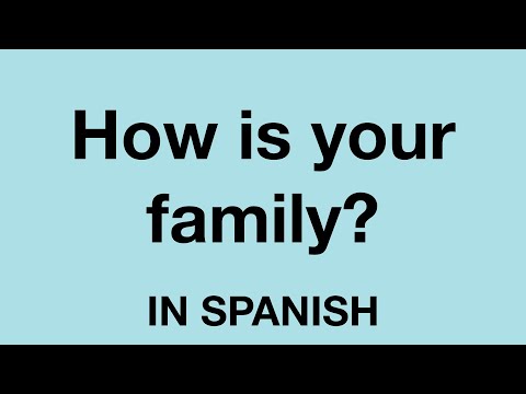 How To Say (How is your family) In Spanish