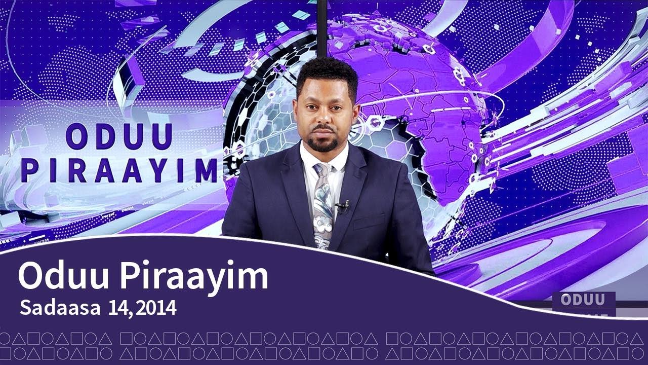 Oduu Piraayim    Sadaasa 14, 2014 Prime Media