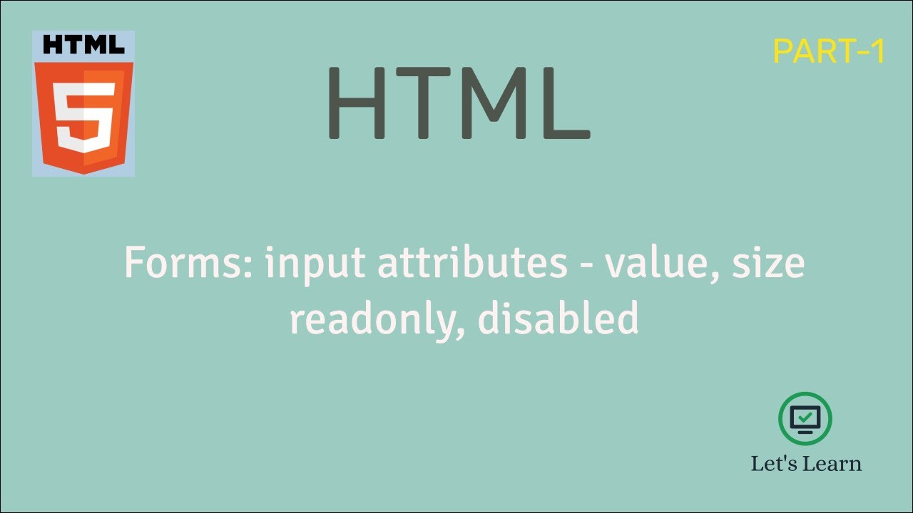 Forms: Input Attributes | value, readonly, disabled, size | HTML | Let's Learn