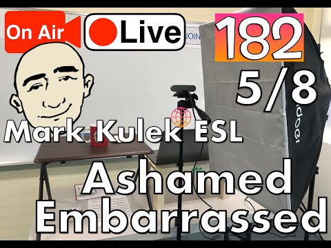 Ashamed & Embarrassed - Mark Kulek Live Stream Lesson | #182- English Practice - ESL