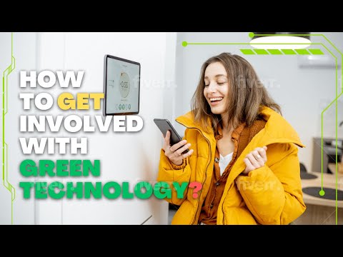 How To Get Involved With Green Technology