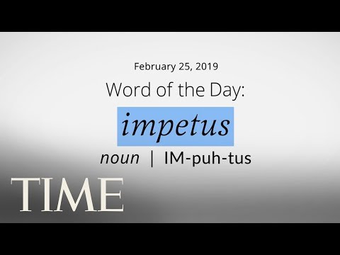 Word Of The Day: IMPETUS | Merriam-Webster Word Of The Day | TIME