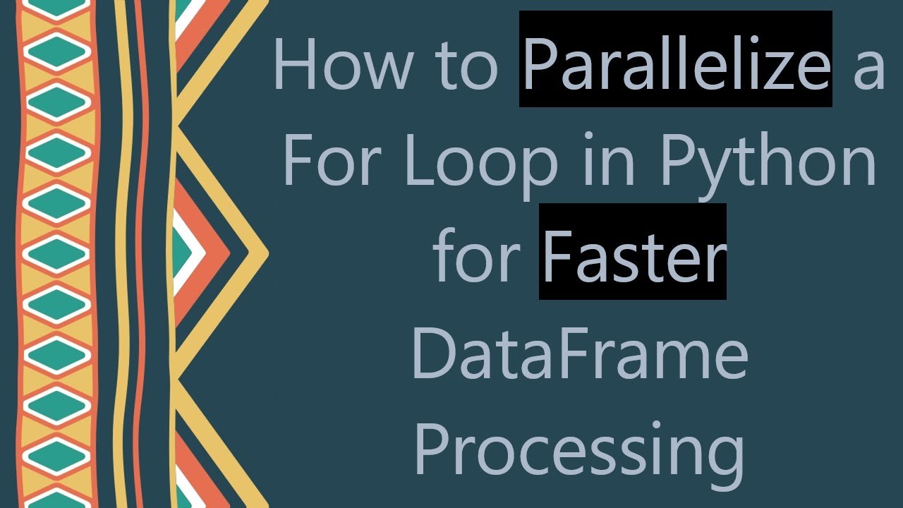 How to Parallelize a For Loop in Python for Faster DataFrame Processing