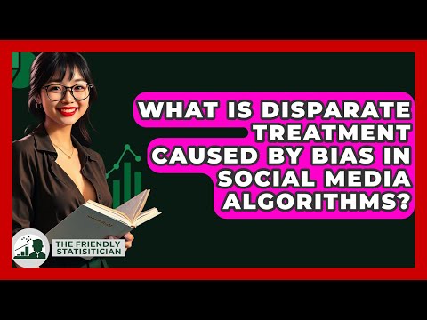 What Is Disparate Treatment Caused By Bias In Social Media Algorithms? - The Friendly Statistician