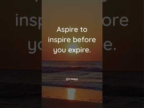 Aspire to Inspire: Leave Your Legacy with Everyday Inspiration