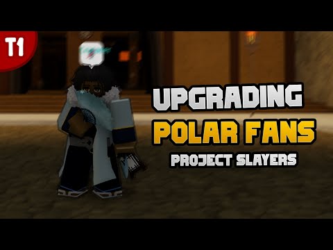 Upgrading Polar Fans To Tier 1 [Project Slayers]