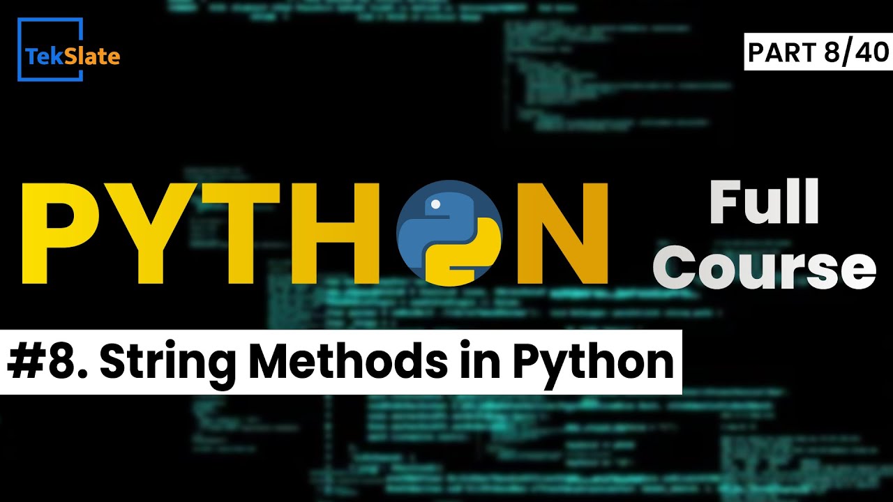 #8 String Methods in Python (With Examples) | Python Tutorial For Beginners | TekSlate